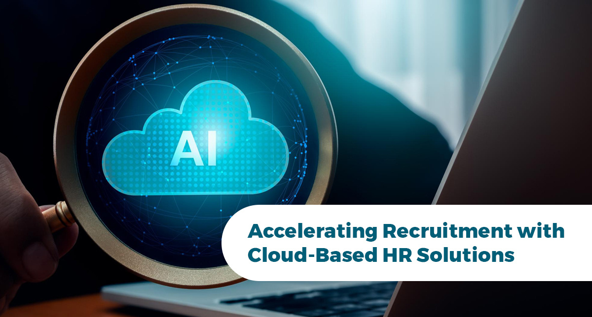Accelerating Recruitment with Cloud-Based HR Solutions
